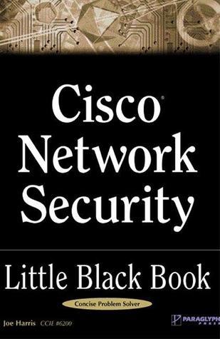 Cisco Network Security Little Black Book by Joe Harris | Goodreads