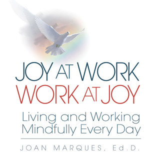 Joy at Work Work at Joy: Living and Working Mindfully Every Day by Joan ...