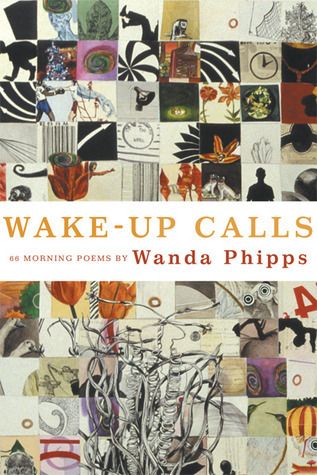 Wake-Up Calls: 66 Morning Poems by Wanda Phipps | Goodreads