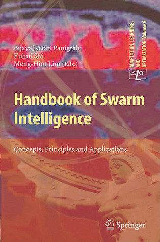 Handbook of Swarm Intelligence: Concepts, Principles and Applications by Bijaya Ketan Panigrahi ...