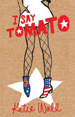 I Say Tomato by Katie Wall | Goodreads