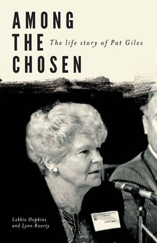 Among the Chosen: The Life Story of Pat Giles by Lekkie Hopkins | Goodreads