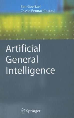 Artificial General Intelligence by Ben Goertzel | Goodreads