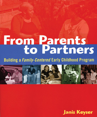 From Parents to Partners: Building a Family-Centered Early Childhood ...