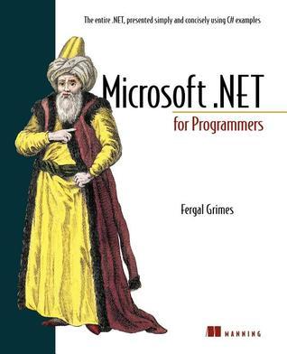 Microsoft .Net for Programmers by Fergal Grimes | Goodreads