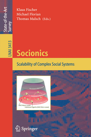 Socionics: Scalability of Complex Social Systems by Klaus Fischer ...