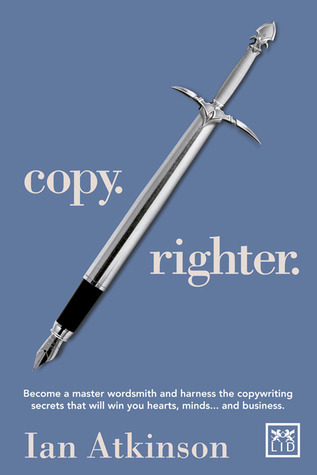 Copy Righter: Become a Master Wordsmith and Harness the Copywriting ...