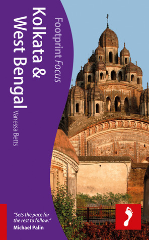 Footprint Focus Kolkata & West Bengal by Vanessa Betts | Goodreads