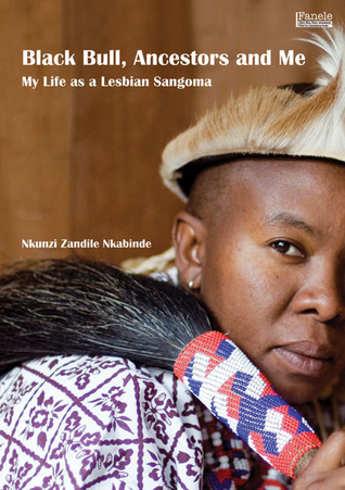 Black Bull, Ancestors and Me: My Life as a Lesbian Sangoma by Nkunzi ...