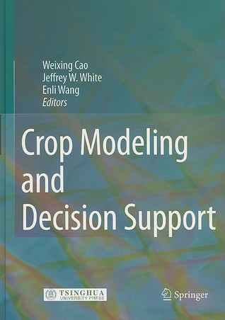 Crop Modeling and Decision Support by Jeffrey W. White | Goodreads