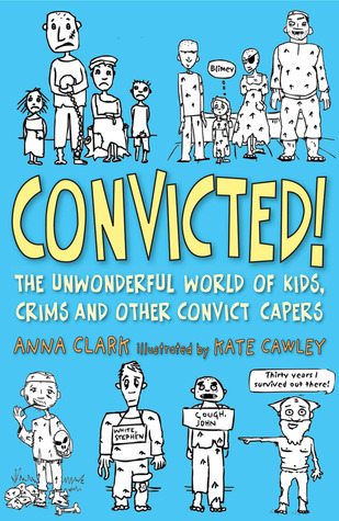 Convicted!: The Unwonderful World of Kids, Crims and Other Convict ...