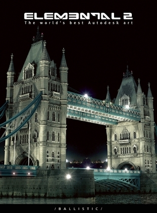 ELEMENTAL 2: The World's Best Autodesk Art by Daniel P. Wade | Goodreads