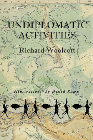 Undiplomatic Activities by Richard Woolcott | Goodreads