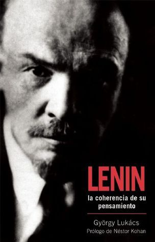 Lenin: La coherencia de su pensamiento by György Lukács | Goodreads