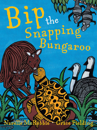 Bip the Snapping Bungaroo by Narelle McRobbie | Goodreads