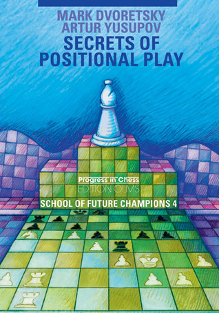 Secrets of Positional Play by Artur Yusupov | Goodreads