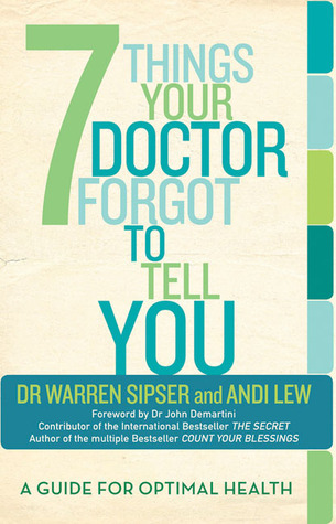 7 Things Your Doctor Forgot to Tell You: A Guide for Optimal Health by ...