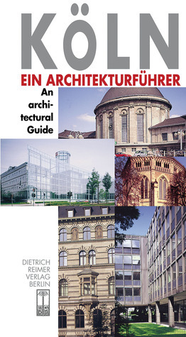 Koeln/Cologne: An Architectural Guide by Alexander Kierdorf | Goodreads
