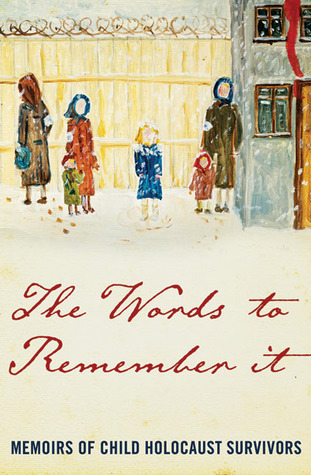 The Words to Remember It: memoirs of child Holocaust survivors by ...