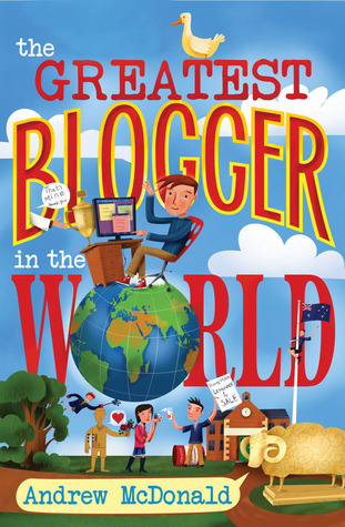 The Greatest Blogger in the World by Andrew McDonald | Goodreads