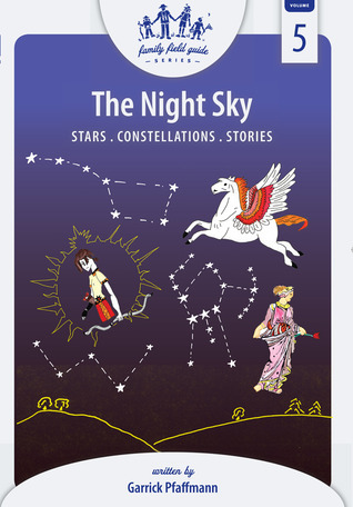 The Night Sky: Stars, Constellations, Stories by Garrick Pfaffman ...