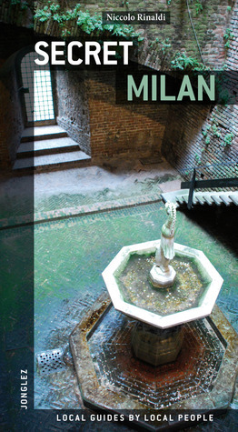 Secret Milan: Local Guides By Local People by Massimo Polidoro | Goodreads