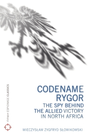 Codename Rygor: The Spy Behind the Allied Victory in North Africa by ...