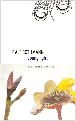 Young Light by Ralf Rothmann | Goodreads