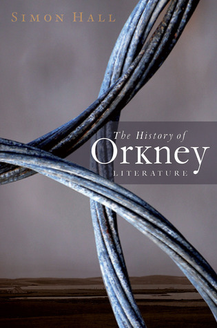 The History of Orkney Literature by Simon Hall | Goodreads