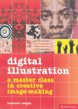 Digital Illustration: A Masterclass In Creaive Image-making by Lawrence ...
