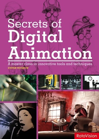 Secrets of Digital Animation: A Master Class in Innovative Tools and ...