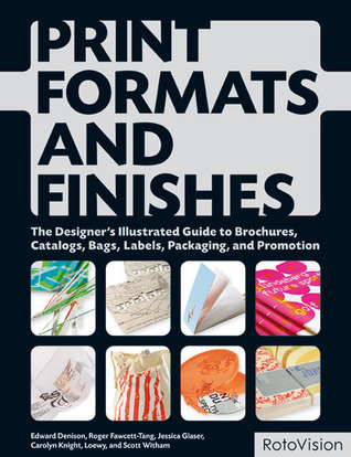 Print Formats and Finishes: The Designer's Illustrated Guide to ...