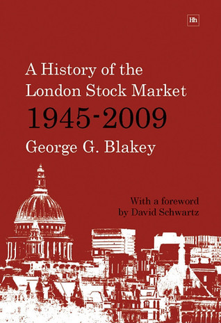 A History of the London Stock Market: 1945-2009 by George G. Blakey ...