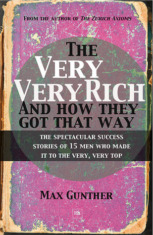 The Very, Very Rich and How They Got That Way: The Spectacular Success ...