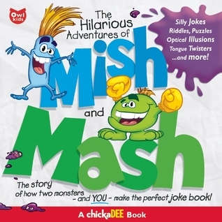 The Hilarious Adventures of Mish and Mash: The Story of How Two ...