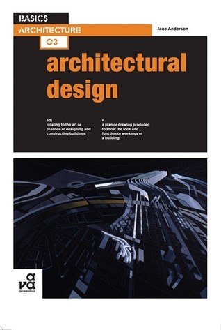 Basics Architecture 03: Architectural Design by Jane Anderson | Goodreads