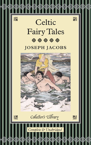 Celtic Fairy Tales (Collector's Library Classics) by Joseph Jacobs | Goodreads