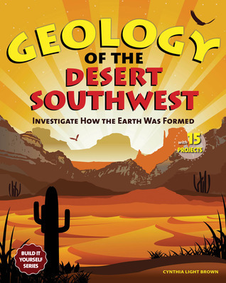 Geology of the Desert Southwest: Investigate How the Earth Was Formed ...