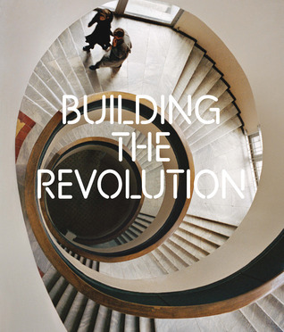 Building the Revolution: Soviet Art and Architecture 1915-1935 by Jean ...