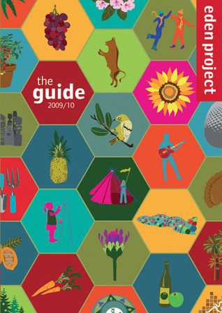 Eden Project: The Guide 2009/10 by Eden Books | Goodreads