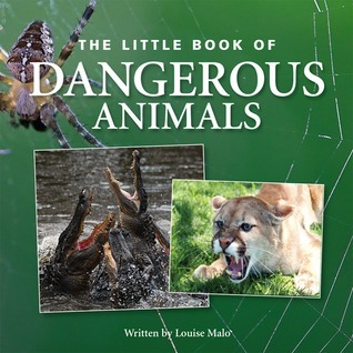 The Little Book of Dangerous Animals by Louise Malo | Goodreads