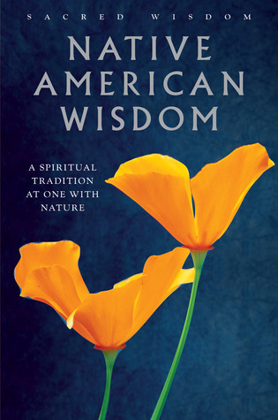 Native American Wisdom: A Spiritual Tradition at One with Nature by ...