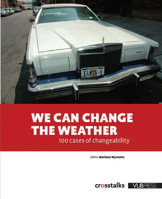We Can Change the Weather: 101 Cases of Changeability by Marleen ...