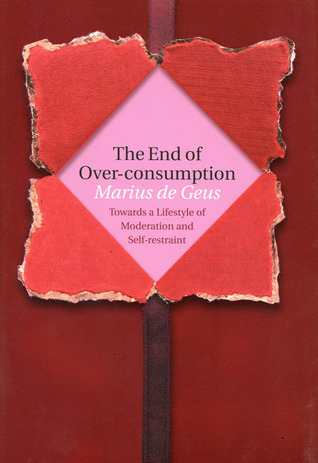The End of Over-consumption: Towards a Lifestyle of Moderation and Self ...