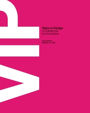 Vision in Design: A Guidebook for Innovators by Paul Hekkert | Goodreads