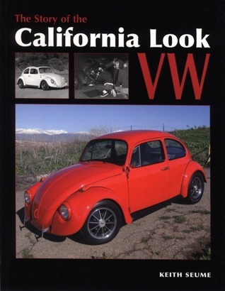 The Story of the California Look VW by Keith Seume | Goodreads