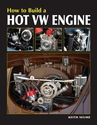 How to Build a Hot Vw Engine by Keith Seume | Goodreads
