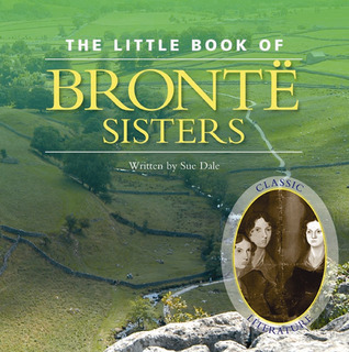 The Little Book of Brontë Sisters by Emily Wollaston | Goodreads