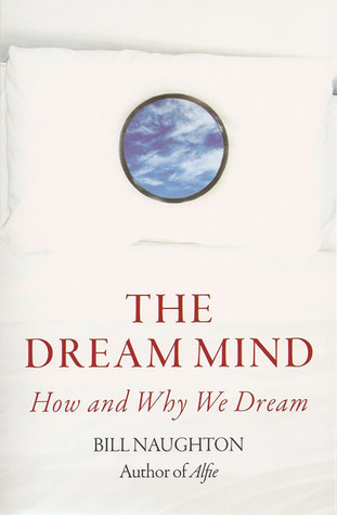Dream Mind: How and Why We Dream by Bill Naughton | Goodreads