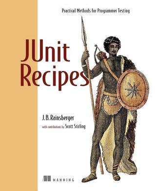 JUnit Recipes: Practical Methods for Programmer Testing by J.B ...